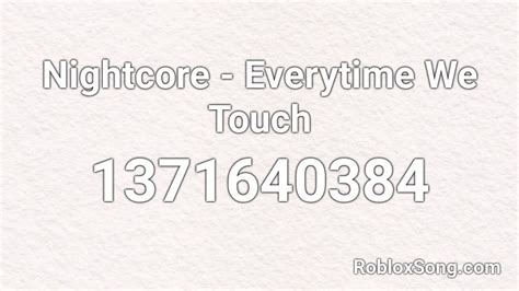 Nightcore Everytime We Touch Roblox ID Roblox Music Codes
