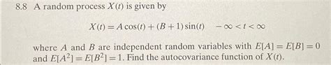 Solved 88 ﻿a Random Process Xt ﻿is Given