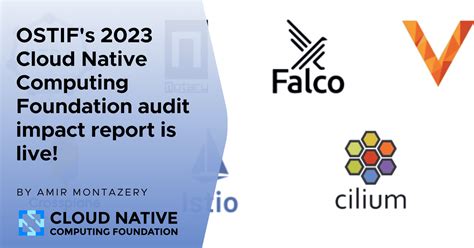 Ostifs 2023 Cloud Native Computing Foundation Audit Impact Report Is