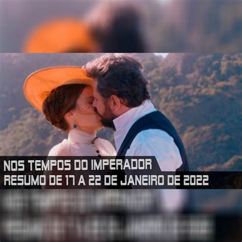 Stream episode NOS TEMPOS DO IMPERADOR Resumo dos capítulos de a de janeiro de by