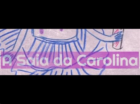 A Saia Da Carolina Youtube