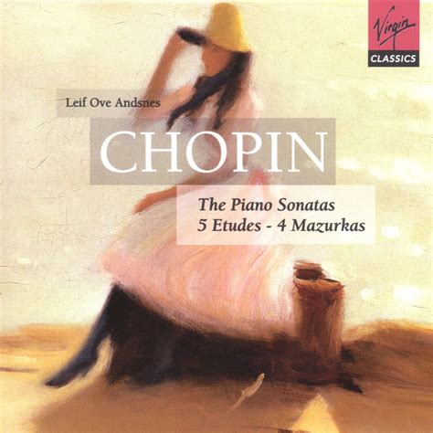 Chopin The Piano Sonatas 5 Etudes 4 Mazurkas Chopin F Andsnes