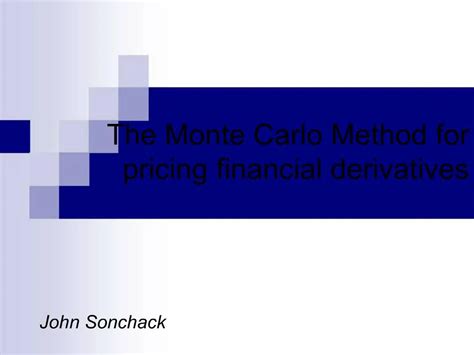 Ppt The Monte Carlo Method For Pricing Financial Derivatives Powerpoint Presentation Id813393