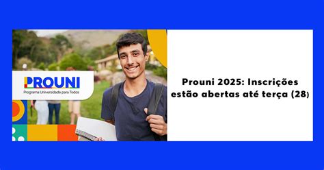 Prouni 2025 inscrições estão abertas até terça 28 Galera Vermelha