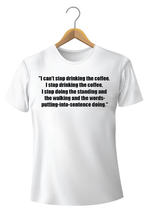 i can t stop drinking the coffee i stop drinking the coffee i stop
