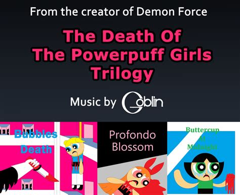 The Death Of The Powerpuff Girls Trilogy Music By Goblin Elvis Del