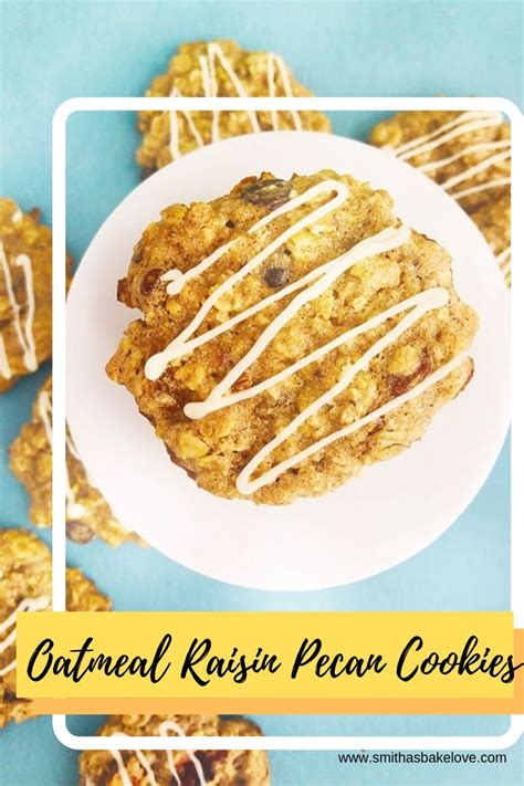 Oatmeal Raisin Pecan Cookies Smithas Bake Love