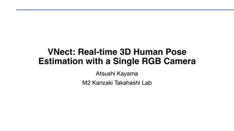[dl輪読会]vnect Real Time 3d Human Pose Estimation With A Single Rgb