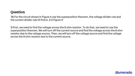 Solved B For The Circuit Shown In Figure 4 Use The Superposition Theorem The Voltage Divider