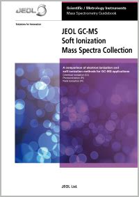 JEOL GC MS Soft Ionization Mass Spectra Collection Applications Notes