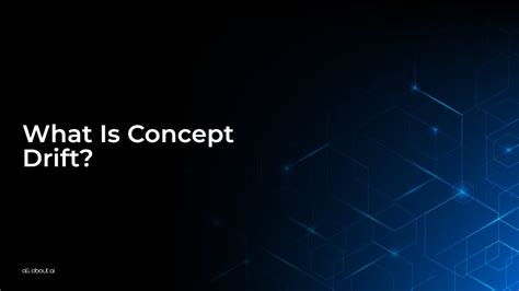 What Is Concept Drift All About Ai