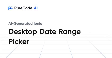 implement ionic desktop date range picker fast using ai