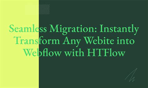 Seamless Migration Instantly Transform Any Website Into Webflow With
