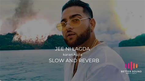 Jee Ni Lagda Slow And Reverb Karan Aujla Bettersoundofficial