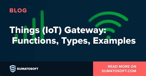 Sumatosoft On Linkedin What Is An Internet Of Things Iot Gateway Functions Types Examples