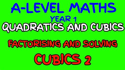 Factorising And Solving Cubics 2 New A Level Maths Year 1 Youtube