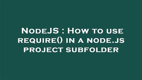 nodejs how to use require in a node js project subfolder youtube