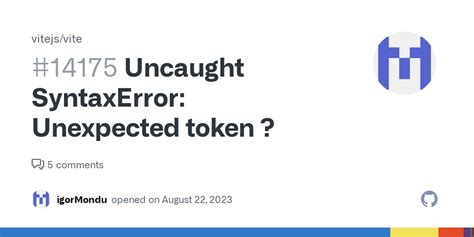 Uncaught Syntaxerror Unexpected Token · Issue 14175 · Vitejsvite