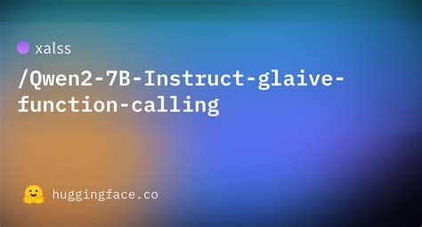 Xalssqwen2 7b Instruct Glaive Function Calling · Hugging Face