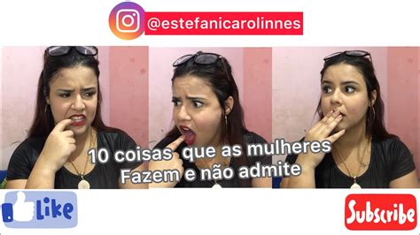 10 coisas que as mulheres FAZEM e NÃO admitem YouTube