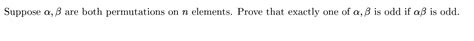 Solved Suppose α β are both permutations on n elements Chegg com