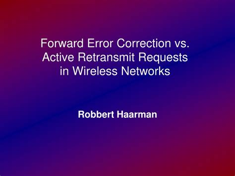 Ppt Forward Error Correction Vs Active Retransmit Requests In