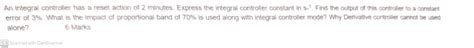 Solved An Integral Controller Has A Reset Action Of 2