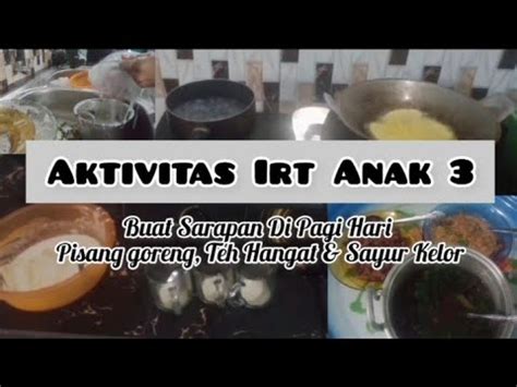 AKTIVITAS IRT ANAK 3 Kesibukan Di Dapur Di Pagi Hari Dari Buat