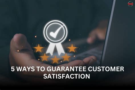 5 Ways To Guarantee Customer Satisfaction The Enterprise World