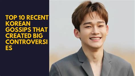 Top 10 Recent Korean Gossips That Created Big Controversies Asiantv4u