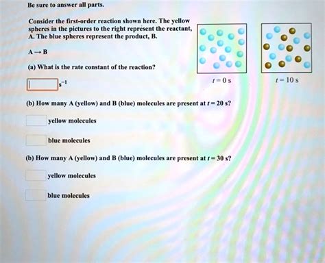 Be Sure Answer All Parts Consider The First Order Reaction Shown Here