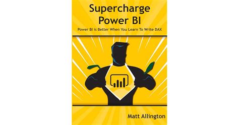 supercharge power bi power bi is better when you learn to write dax by