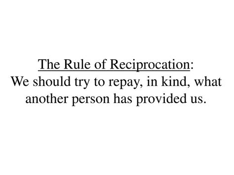Ppt The Rule Of Reciprocation We Should Try To Repay In Kind What