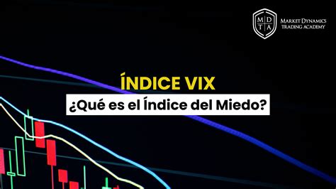 ¿qué Es El Índice De Volatilidad Índice Vix Market Dynamics