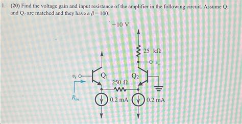 Solved 20 ﻿find The Voltage Gain And Input Resistance Of
