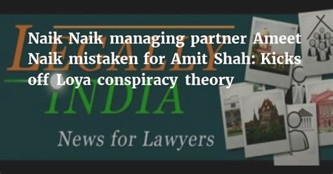 Naik Naik Managing Partner Ameet Naik Mistaken For Amit Shah Kicks Off