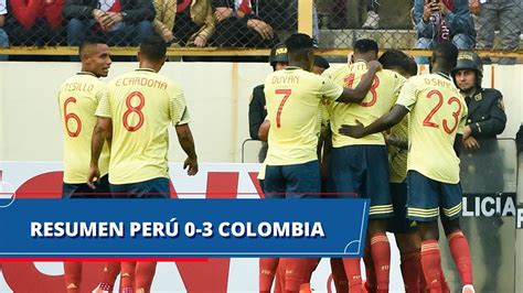 Colombia Vs Peru 3 A 0 Resultado Del Perú Vs Colombia La Bicolor