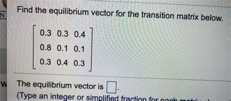 Solved Find The Equilibrium Vector For The Transition Matrix