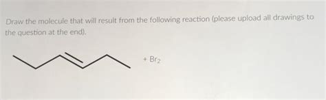 Solved Draw The Molecule That Will Result From The Following Chegg