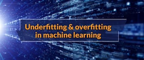 Overfitting And Underfitting In Machine Learning Finding The Right Balance For Your Models