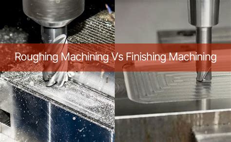 CNC Machining Surface Finishes Roughing Vs Finishing