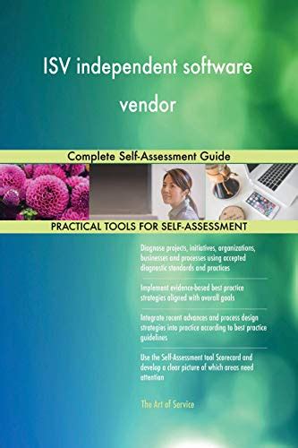 Isv Independent Software Vendor Complete Self Assessment Guide By