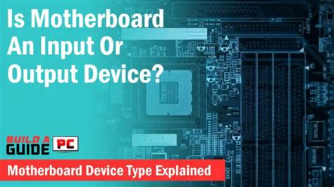 Is Motherboard An Input Or Output Device Explained Xtremegaminerd