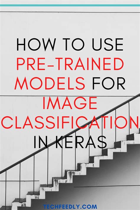a stair case with the words how to use pre trained models for image
