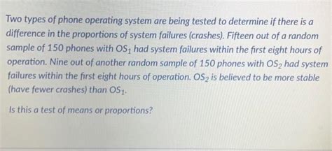 Solved Two Types Of Phone Operating System Are Being Tested