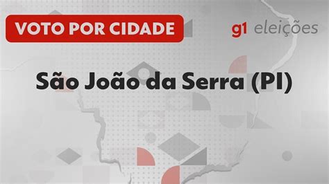 Vídeo Eleições Em São João Da Serra Pi Veja Como Foi A Votação No