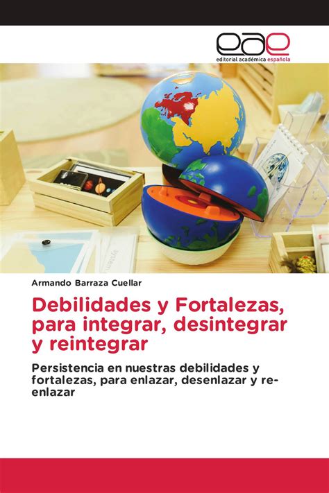 Debilidades Y Fortalezas Para Integrar Desintegrar Y Reintegrar 978