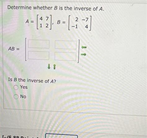 Solved Determine Whether B Is The Inverse Of A A 1 2 Chegg Com