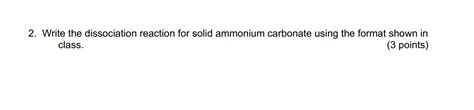 Solved 2 Write The Dissociation Reaction For Solid Ammonium