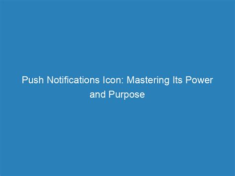 Push Notifications Icon Mastering Its Power And Purpose Froggyads